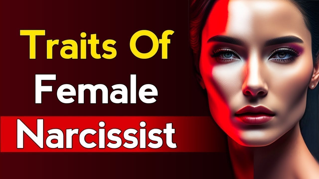 9 Traits Of Narcissist Woman - Negof
